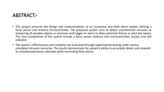 This ppt is about the anti theft alarm project. | PPTX