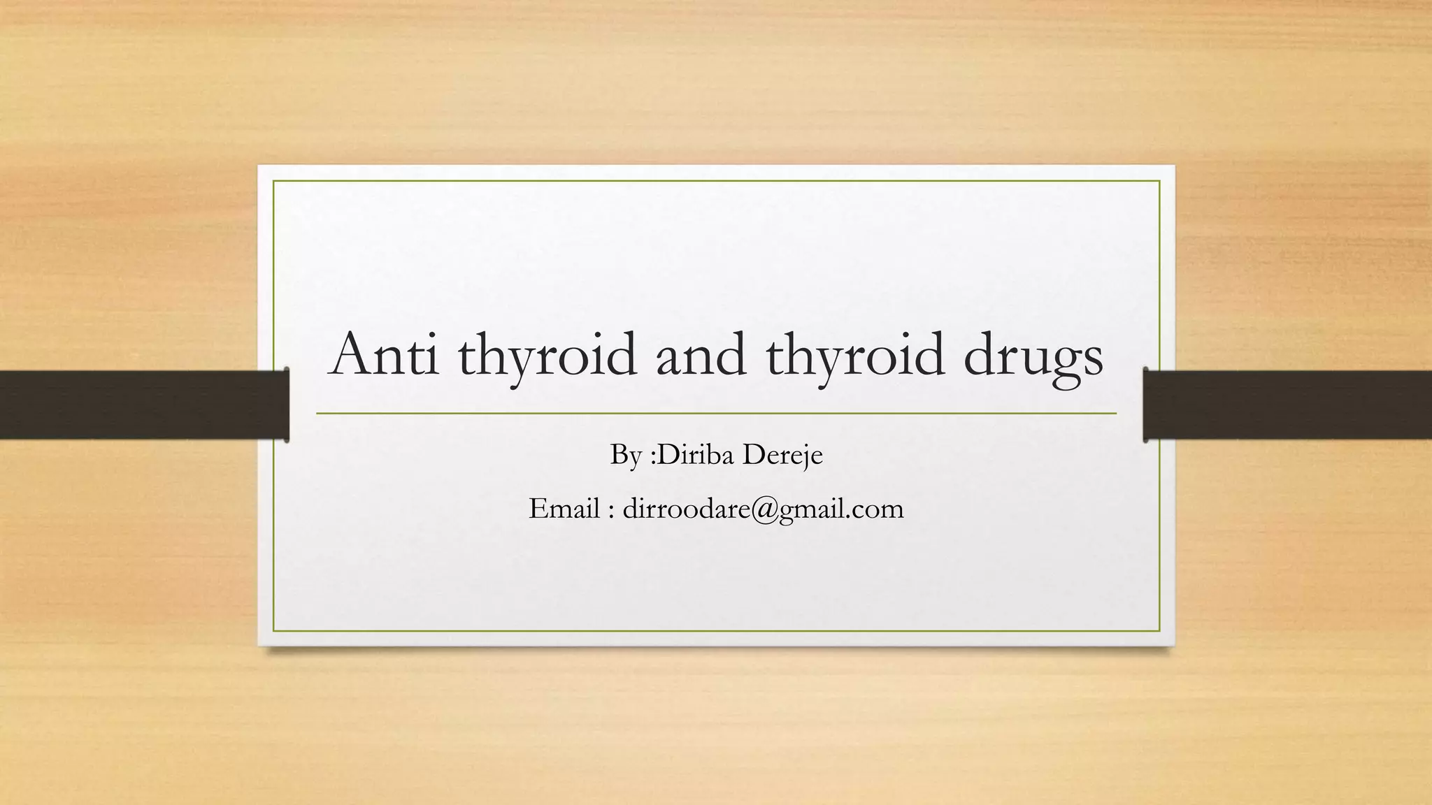 Anti thyroid and thyroid drugs | PPTX