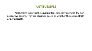 Antitussives, Classification, MOA, Pk parameters, Therapeutic uses and ...