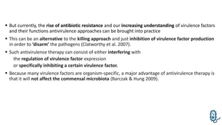 Antivirulence therapy - As an alternative to antibiotics ??? | PPT