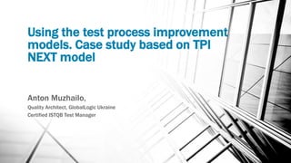 Антон Мужайло, «Using the test process improvement models. Case study ...