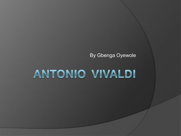 Antonio vivaldi power point | PPTX | Classical Music | Music