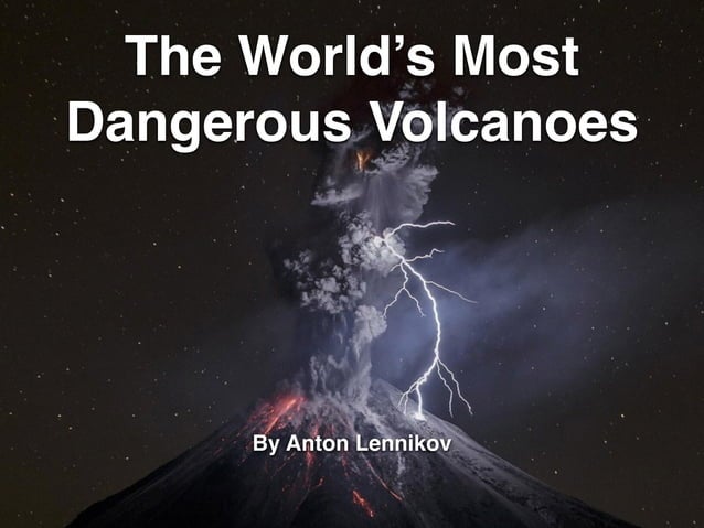 The World's Most Dangerous Volcanoes | PPT