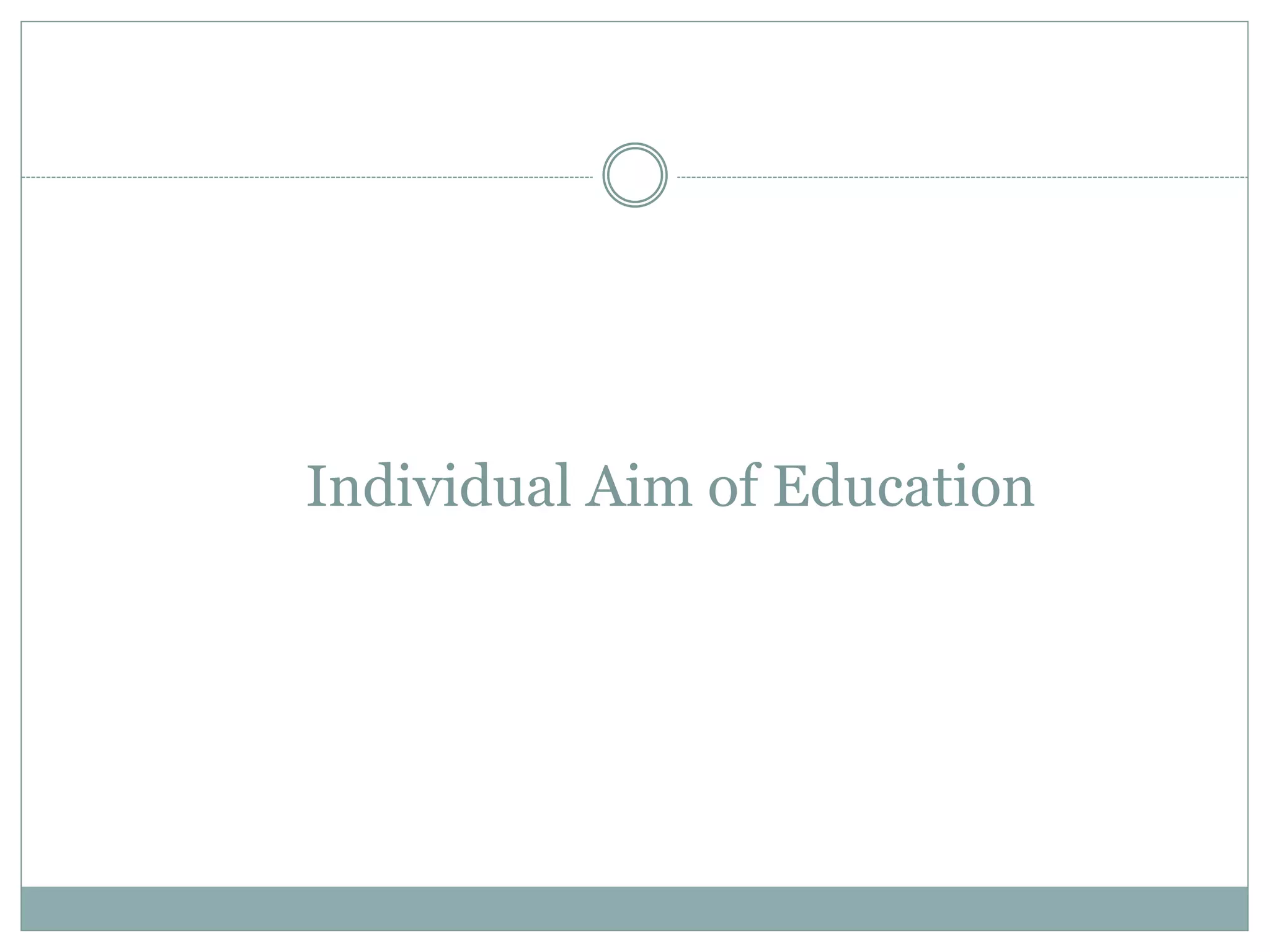 INDIVIDUAL AIM OF EDUCATION PPT | PPTX