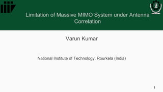 Limitation of Maasive MIMO in Antenna Correlation | PPTX