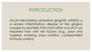 Acute necrotizing ulcerative gingivitis. | PPTX