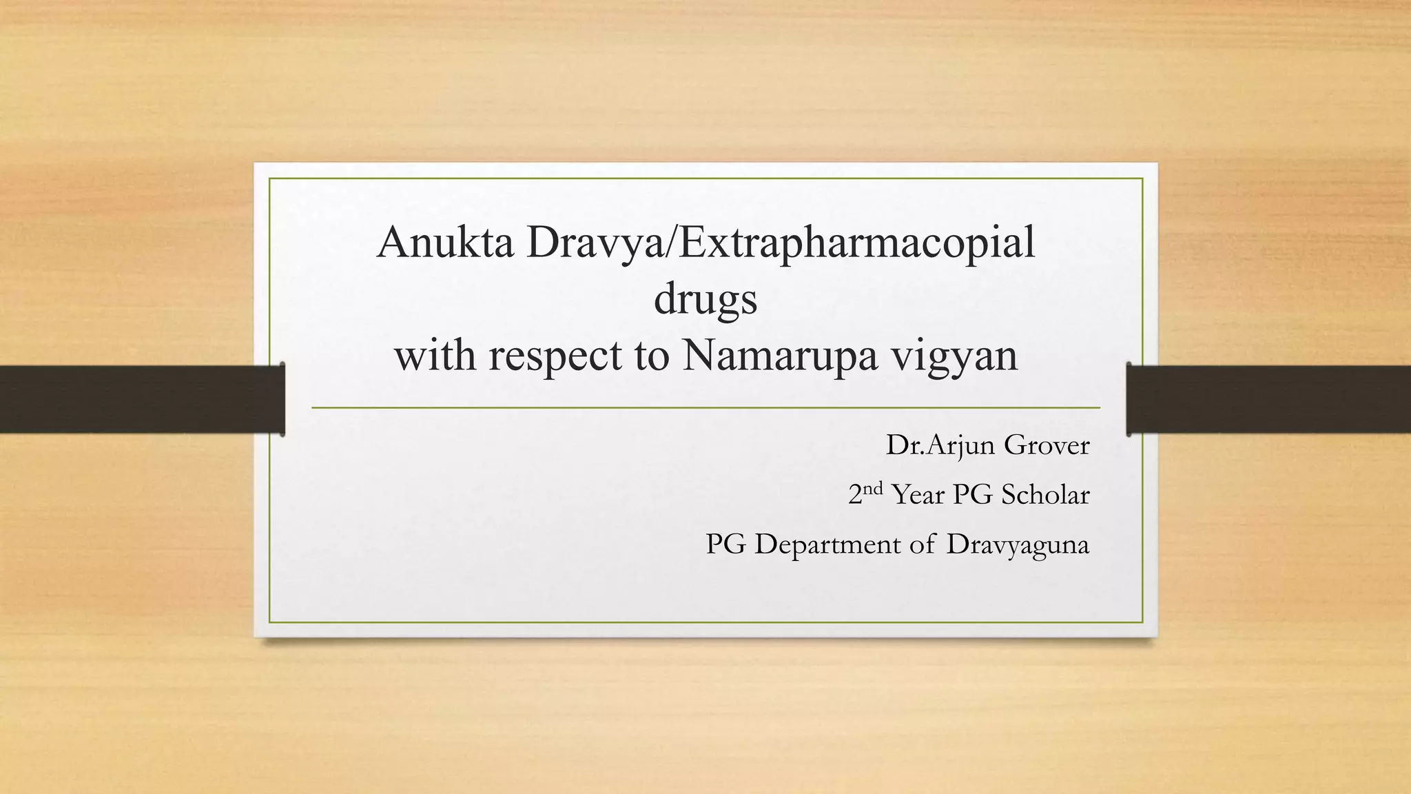 Anukta Dravya-DR.ARJUN GROVER.pptx