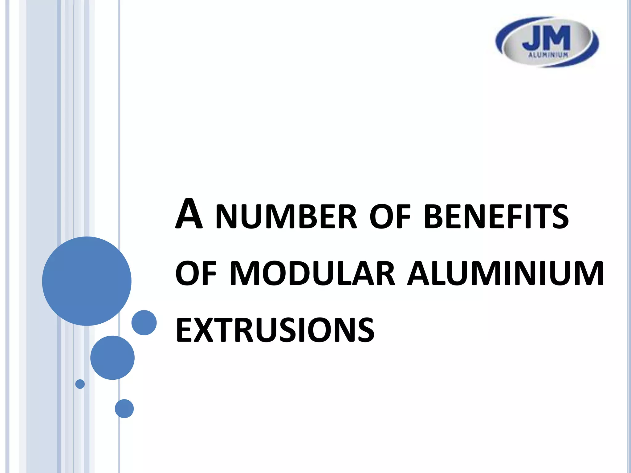 A number of benefits of modular aluminium extrusions.pptx