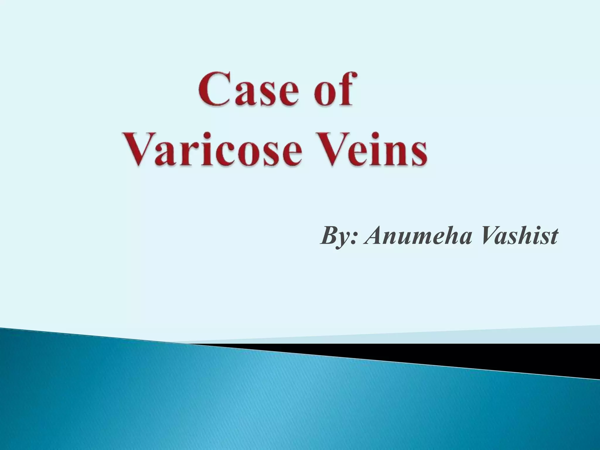 Case of Varicose Veins | PPTX
