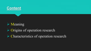 Operations Research - Meaning, Origin & Characteristics | PPT