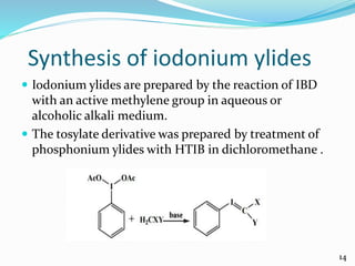 Hypervalent organo iodines reagents in organic synthesis | PPTX