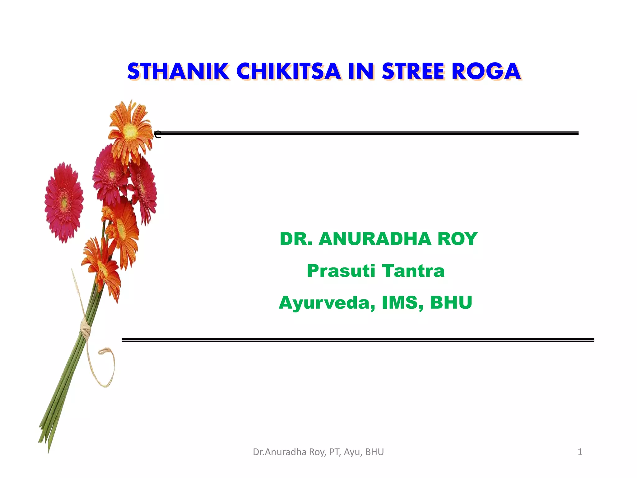 Anuradha e. lecture 4 Sthanik Chikitsa (Local Ayurvedic Gynaecological ...