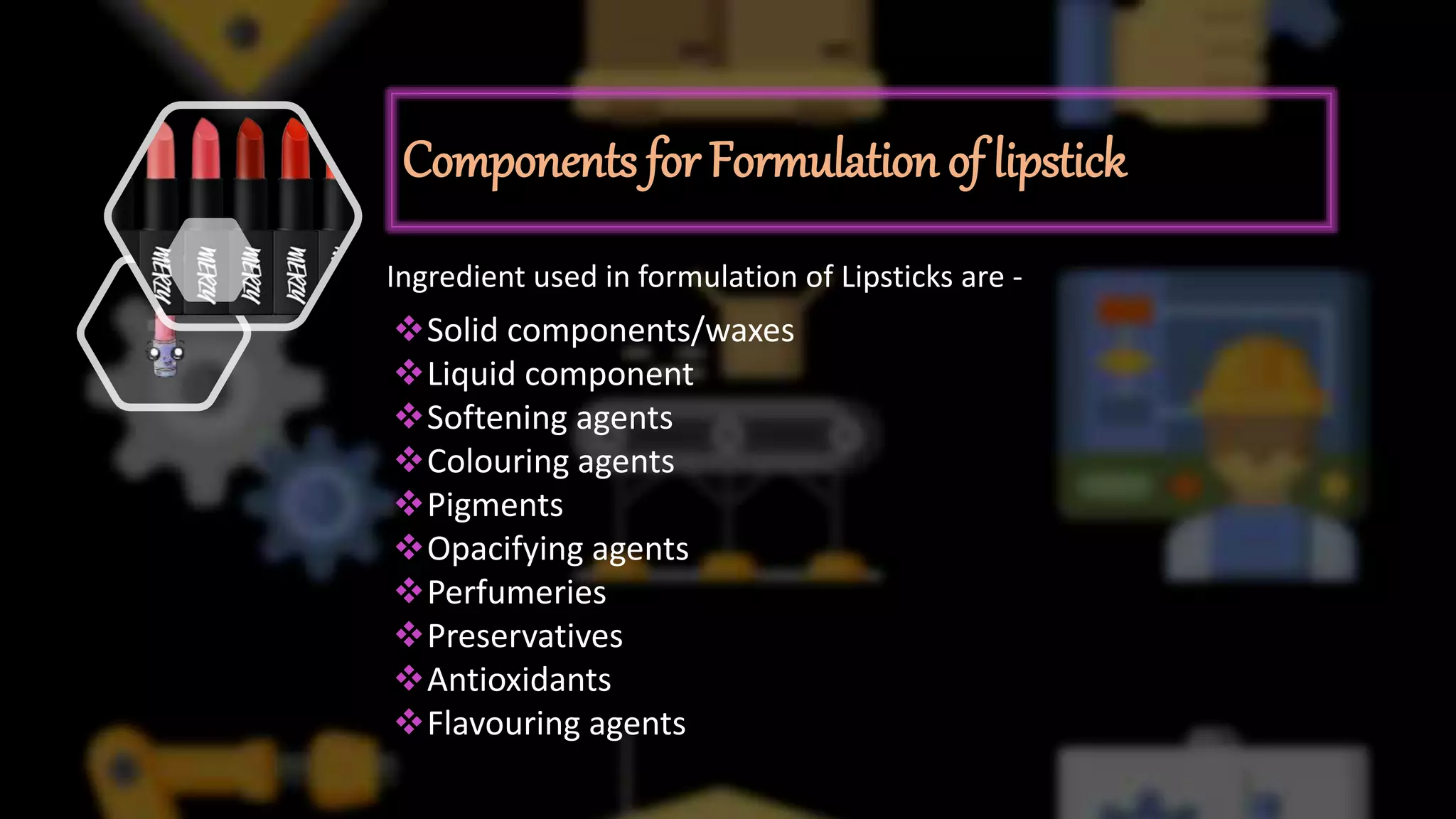 Formulation and Manufacturing of Lipsticks & Toothpaste | PPTX