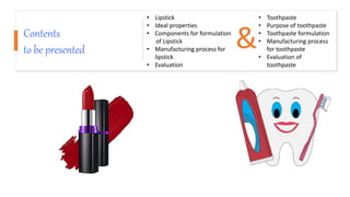 Formulation and Manufacturing of Lipsticks & Toothpaste | PPTX