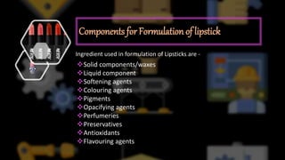 Formulation and Manufacturing of Lipsticks & Toothpaste | PPT