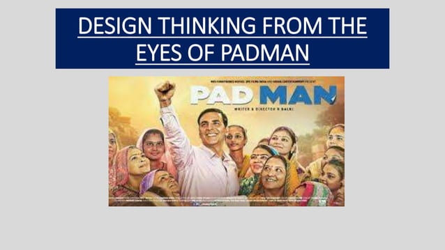 Design Thinking from the eyes of padman | PPT
