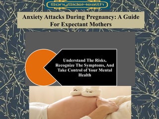 Anxiety Attack While Pregnant - Here's What You Need to Know and Do.pptx