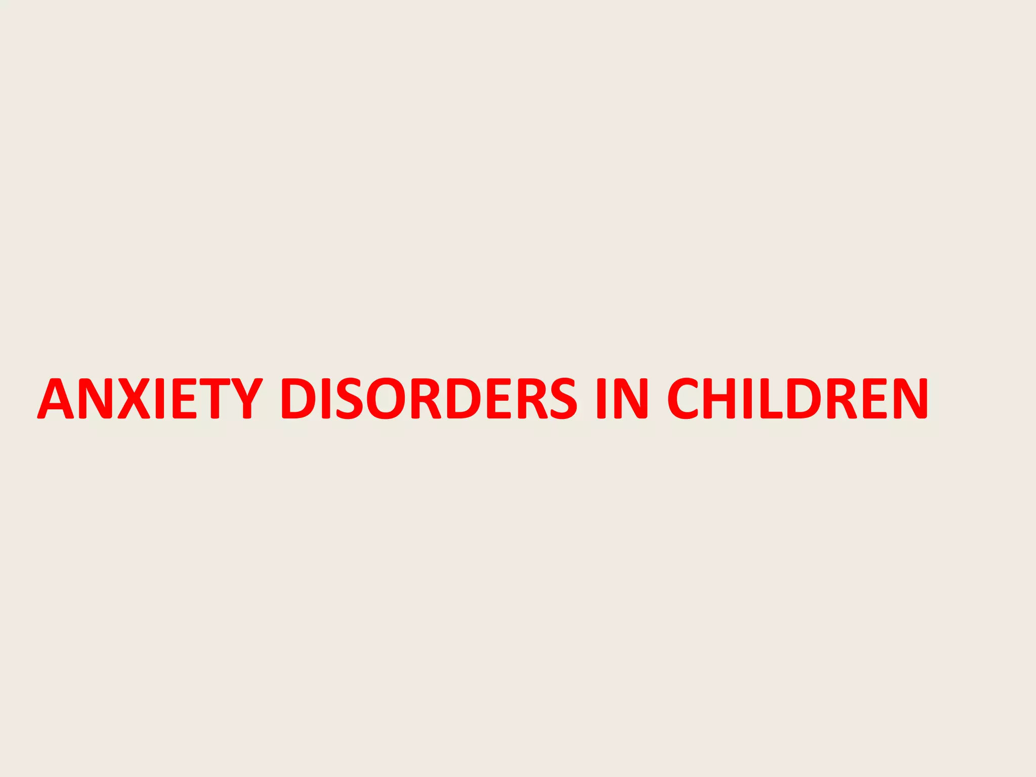 Anxiety disorders in children | PPTX