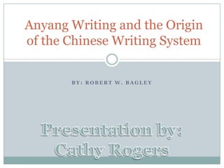 Anyang writing and the origin of the chinese | PPTX