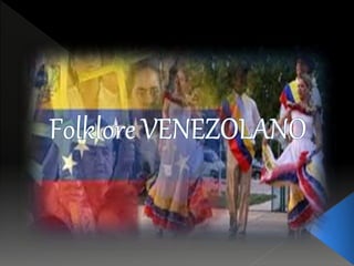 FOLKLORE EN VENEZUELA! | PPTX