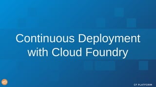 Continuous Deployment with Cloud Foundry, Github and Travis CI | PPT