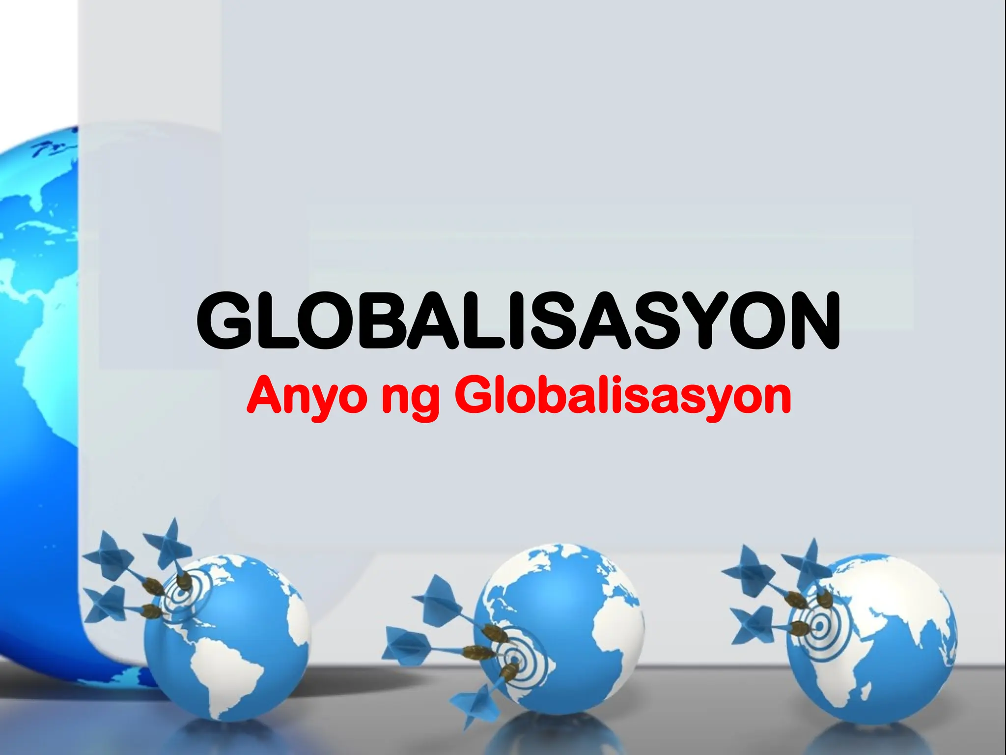 ANYO NG GLOBALISASYON (Araling Panlipunan 10 - Kontemporaryong Isyu).pptx