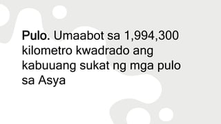ANYONG LUPA AT TUBIG sa asya isa sa mga konyinente ng daigdig.pptx