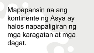 ANYONG LUPA AT TUBIG sa asya isa sa mga konyinente ng daigdig.pptx