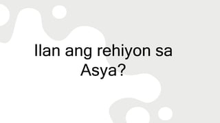 ANYONG LUPA AT TUBIG sa asya isa sa mga konyinente ng daigdig.pptx