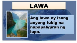 ANYONG LUPA AT TUBIG.pptx............... | PPTX