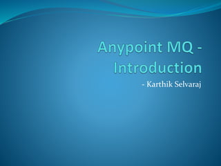 Anypoint mq (mulesoft) introduction | PPTX