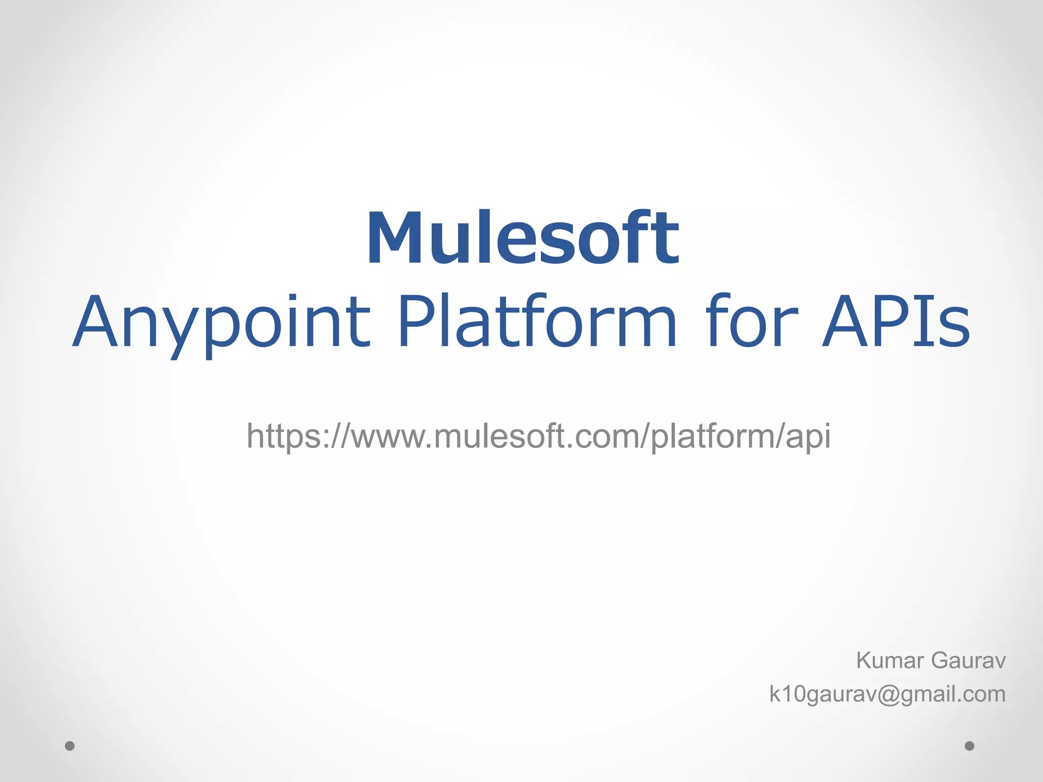 Mulesoft Anypoint platform for APIs | PPTX | Internet | Computing