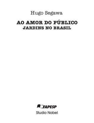 Ao amor-do-publico-jardins-no-brasil-hugo-segawa | PDF