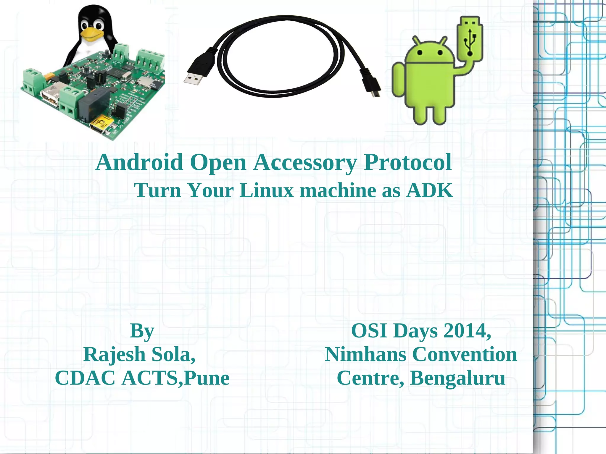 Android Open Accessory Protocol - Turn Your Linux machine as ADK | PPT