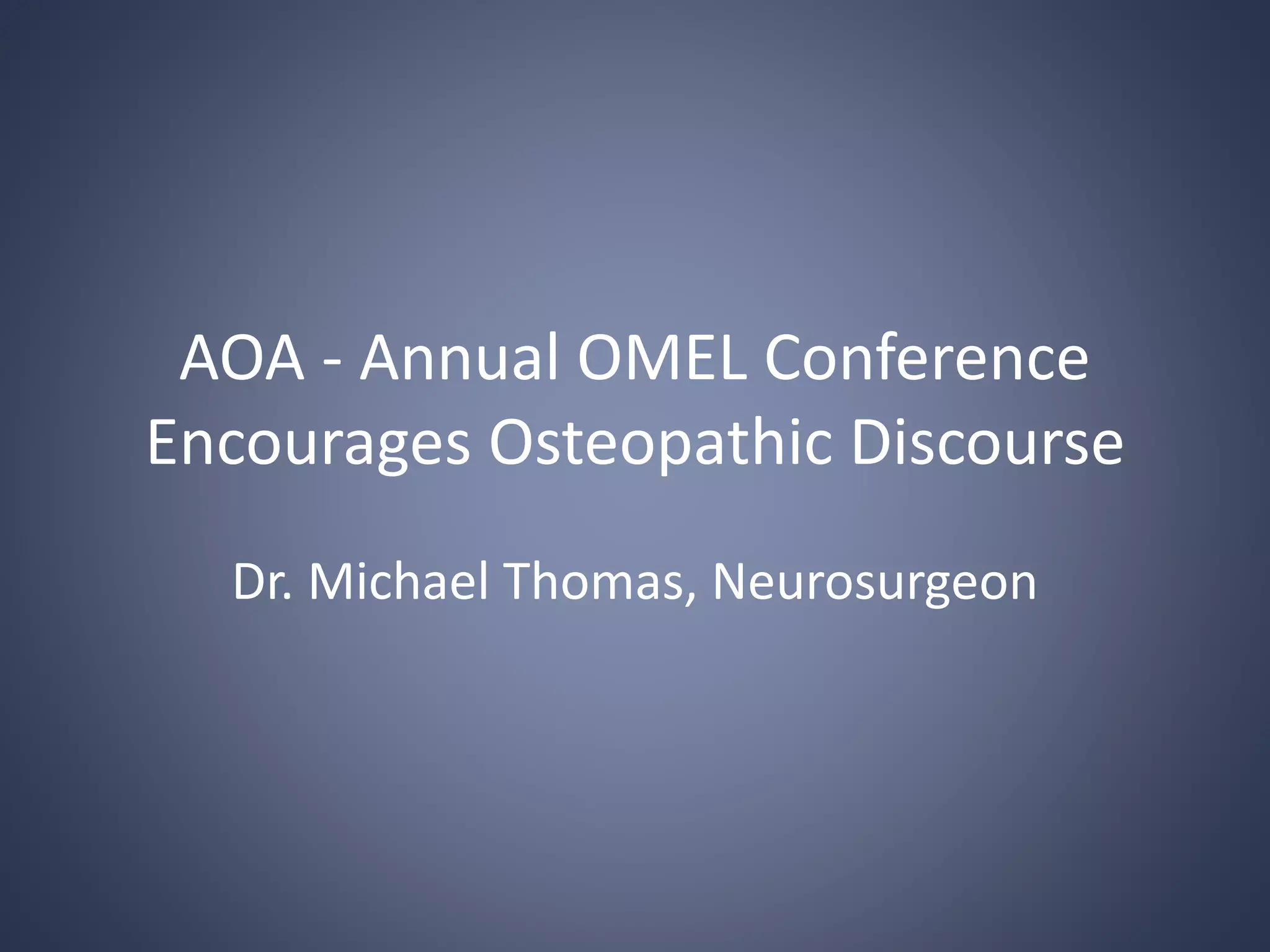 AOA - Annual OMEL Conference Encourages Osteopathic Discourse | PPT