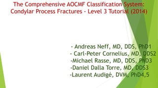 Aocmf classification . 2014, level 3 , condylar fracture , | PPTX