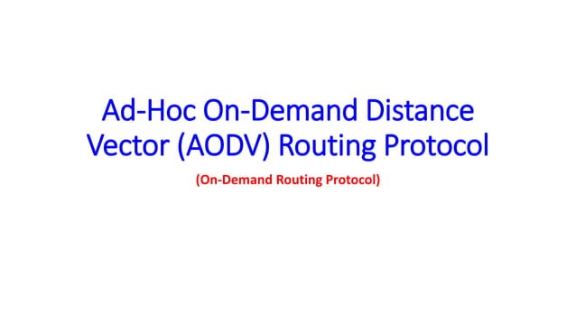 AODV - Ad hoc On-Demand Distance Vector Routing Protocols | PPTX