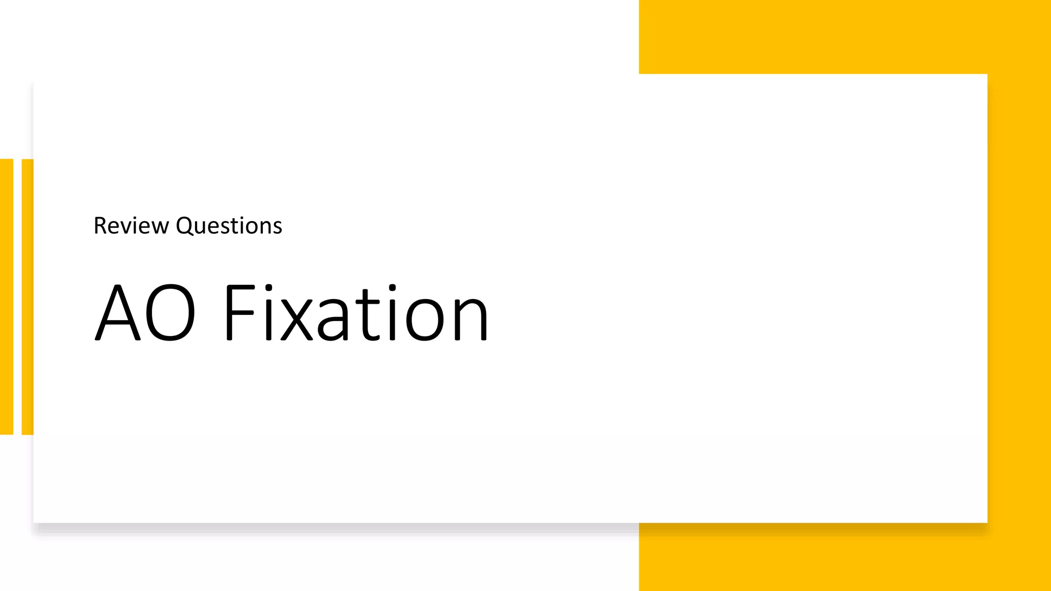 Ao fixation review questions | PPT