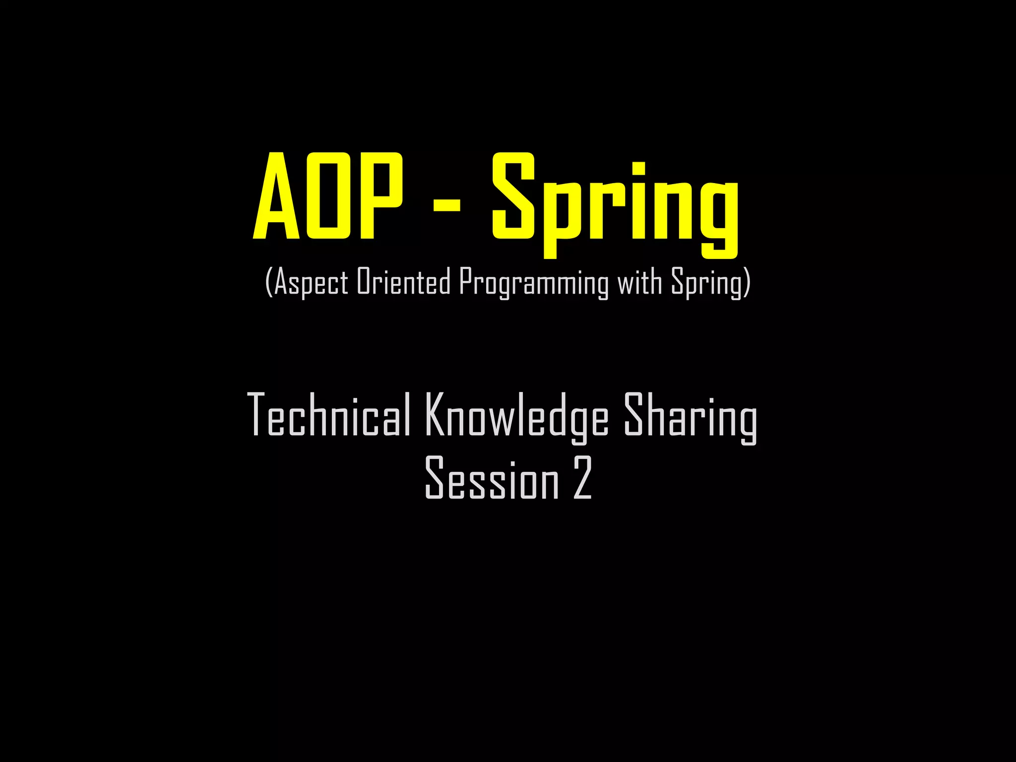 Aop spring | PPT | Programming Languages | Computing