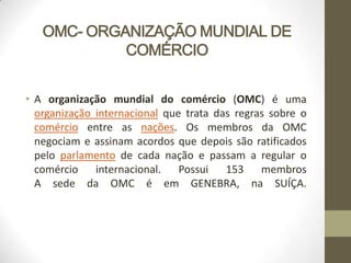 A organização mundial do comércio (omc) | PPTX