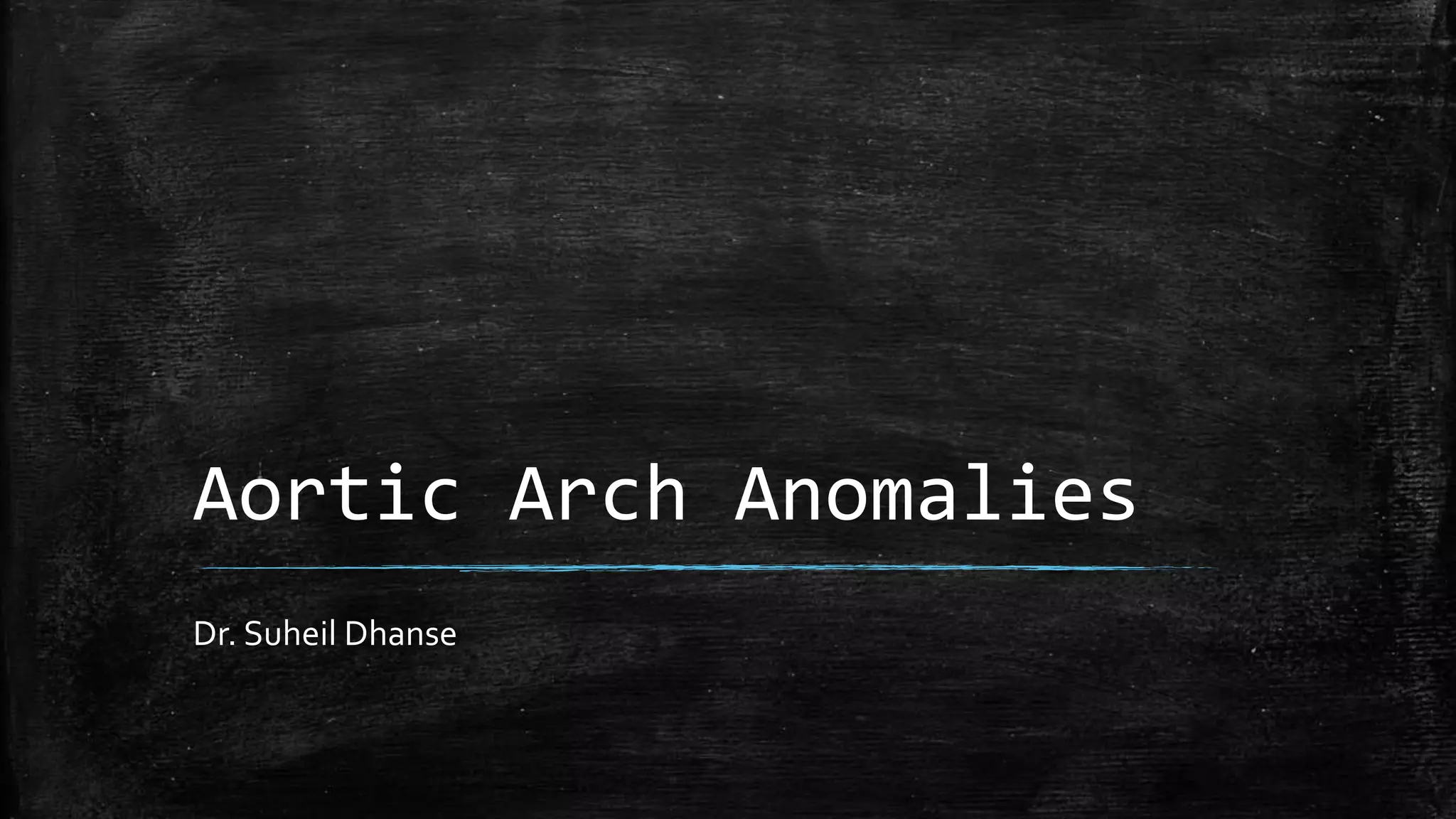 Aortic arch anomalies | PPTX