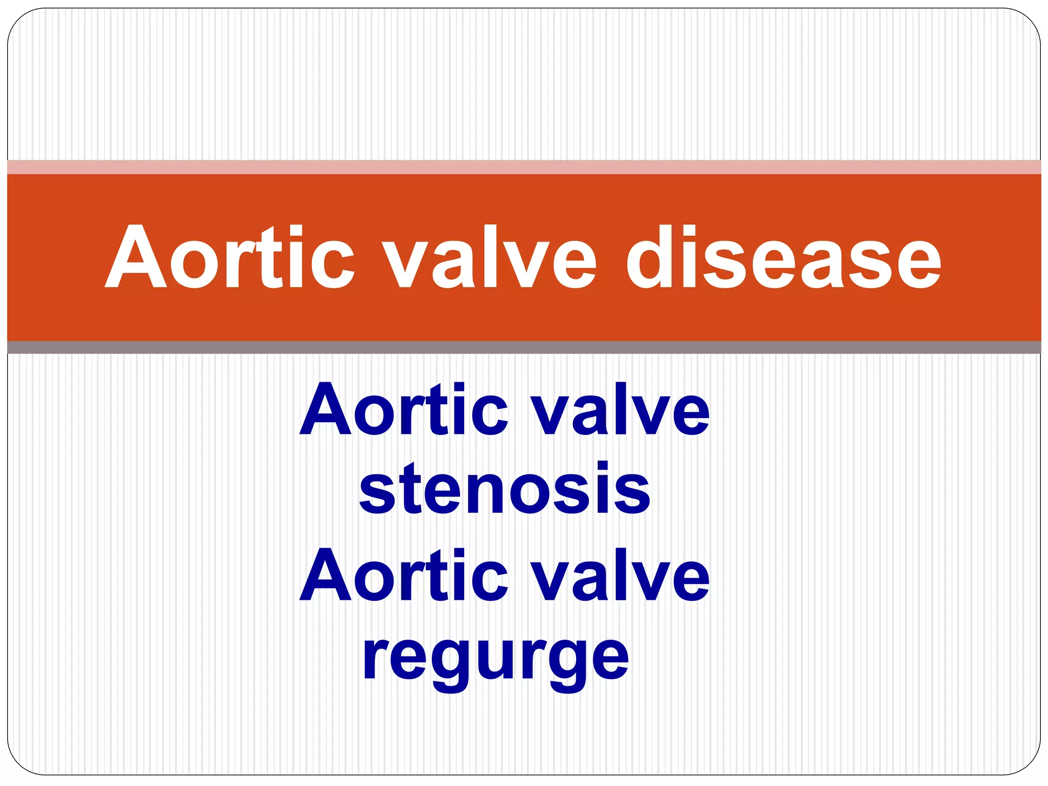 Aortic valve disease | PPTX