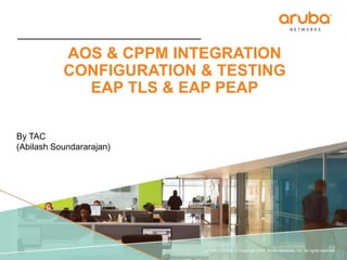 Aos & cppm integration & testing document for eap tls & eap peap | PPTX