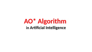 AO* algorithm in Artificial intelligence (AI).pptx