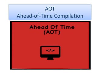 AOT(Ahead Of Time) | PPTX | Web Development | Internet