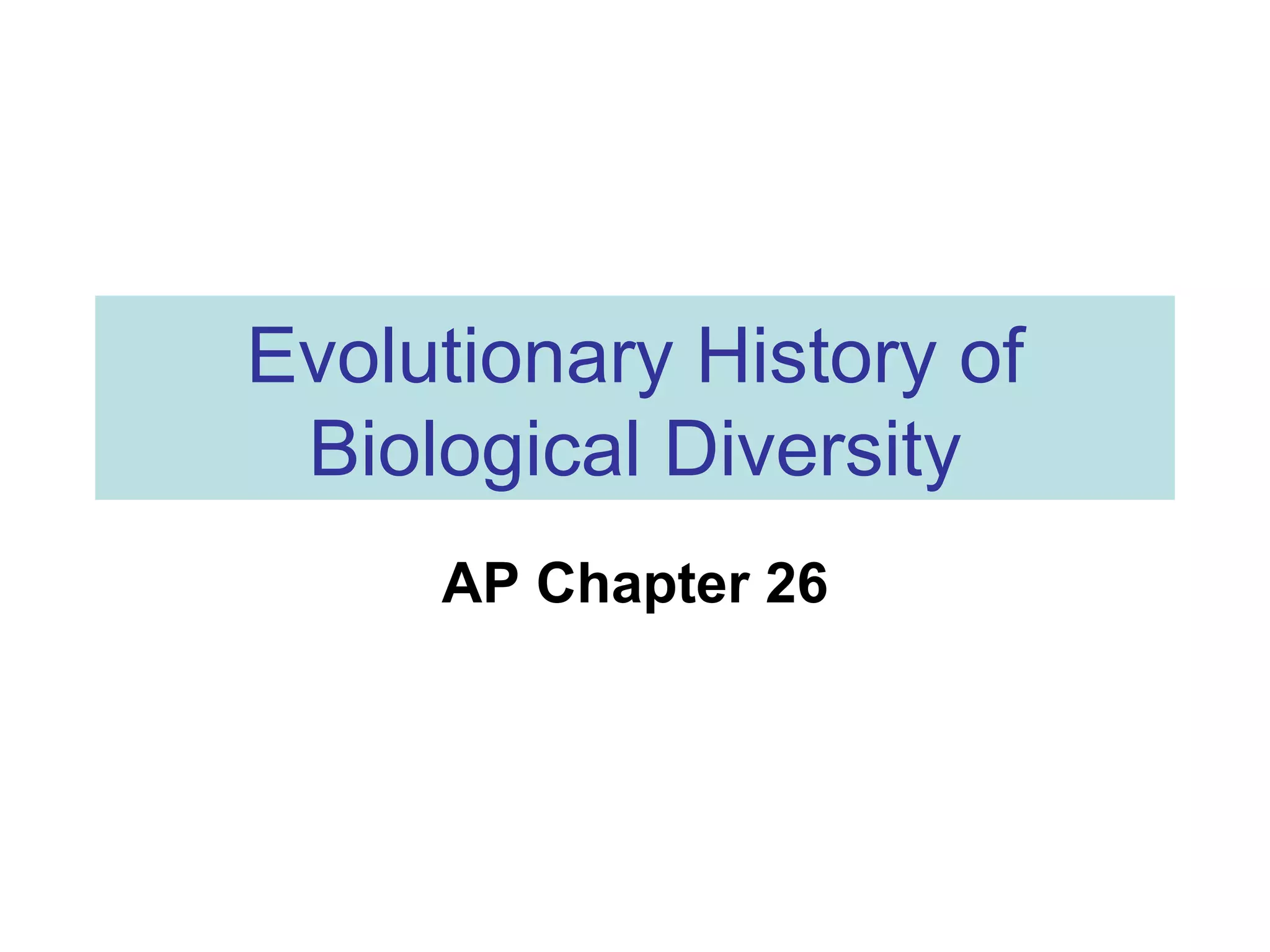 Ap Chapter 26 Evolutionary History Of Biological Diversity | PPT