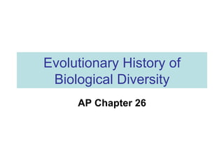 Ap Chapter 26 Evolutionary History Of Biological Diversity | PPT
