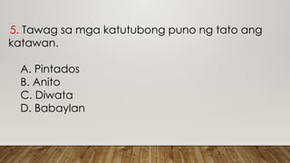 AP-Module 5-Pagbabatok, Kaugalian sa Paglilibing, Paggawa ng Bangka.pptx