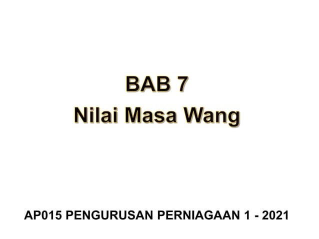 AP015 BAB 7 - NILAI MASA WANG.pptx