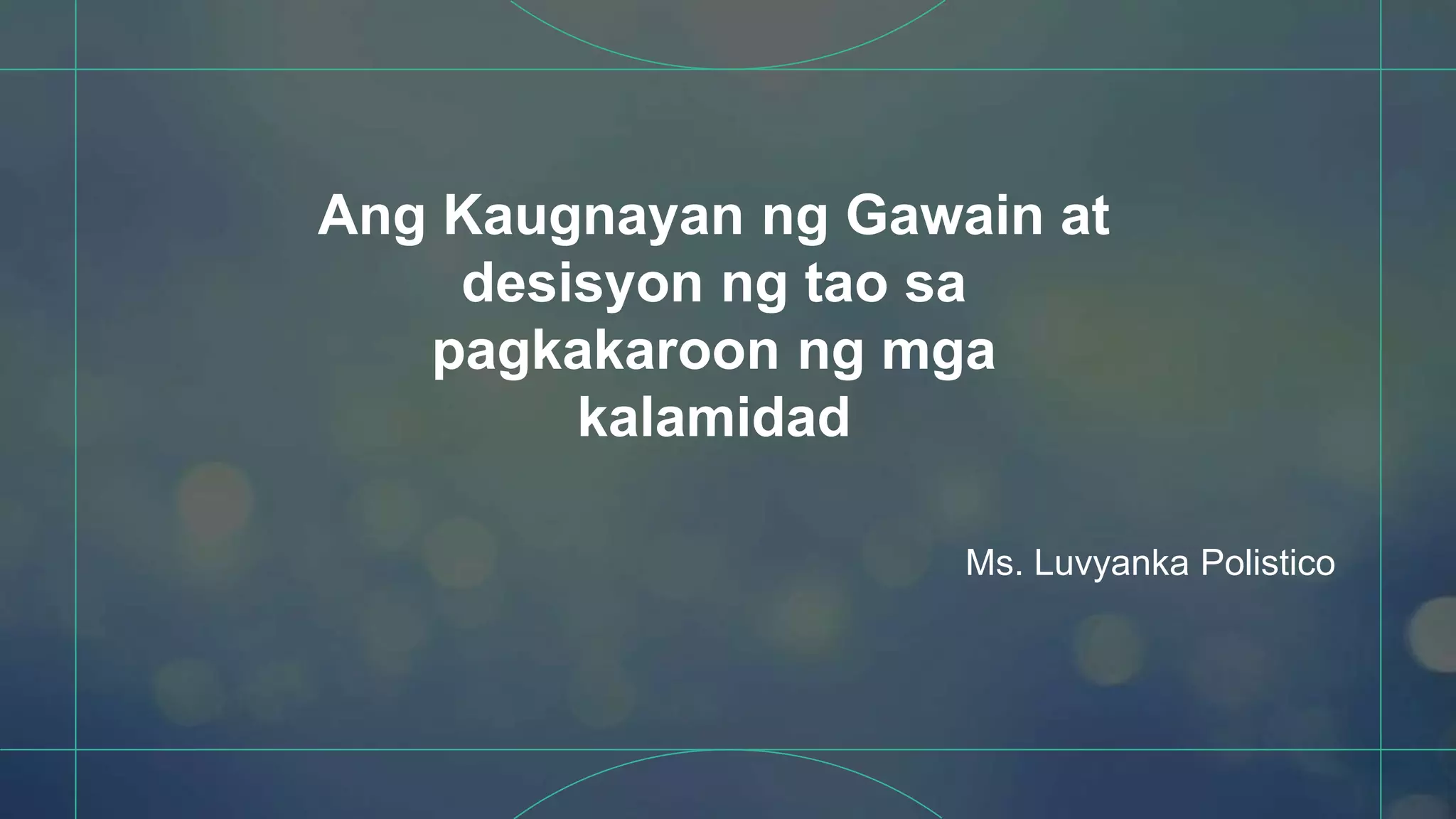 Ang Kaugnayan ng gawain at desisyon ng tao sa pagkakaroon ng mga ...